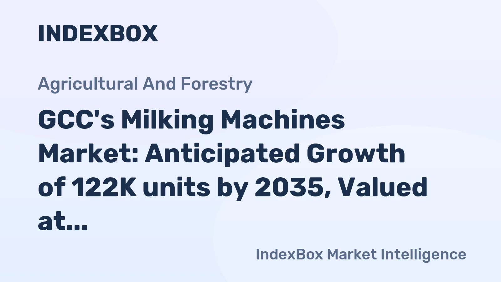 GCC's Milking Machines Market: Anticipated Growth of 122K units by 2035, Valued at $456M