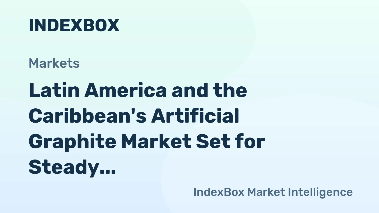 Latin America and the Caribbean's Artificial Graphite Market Set for Steady Growth with 1.4% CAGR in Value