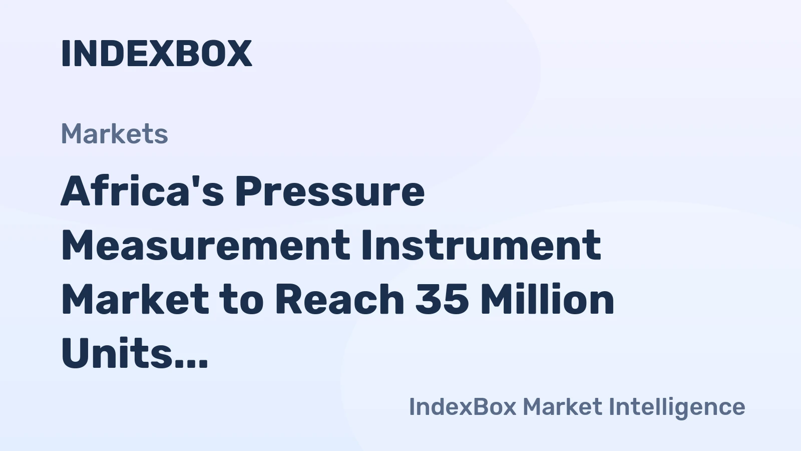 Africa's Pressure Measurement Instrument Market to Reach 35 Million Units Valued at $1.5 Billion by 2035