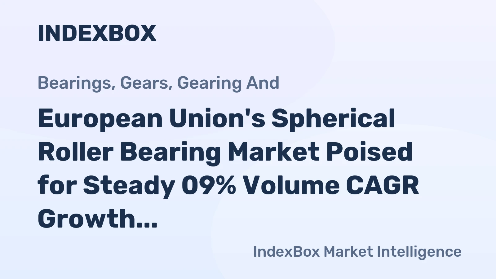 European Union's Spherical Roller Bearing Market Poised for Steady 09% Volume CAGR Growth Through 2035