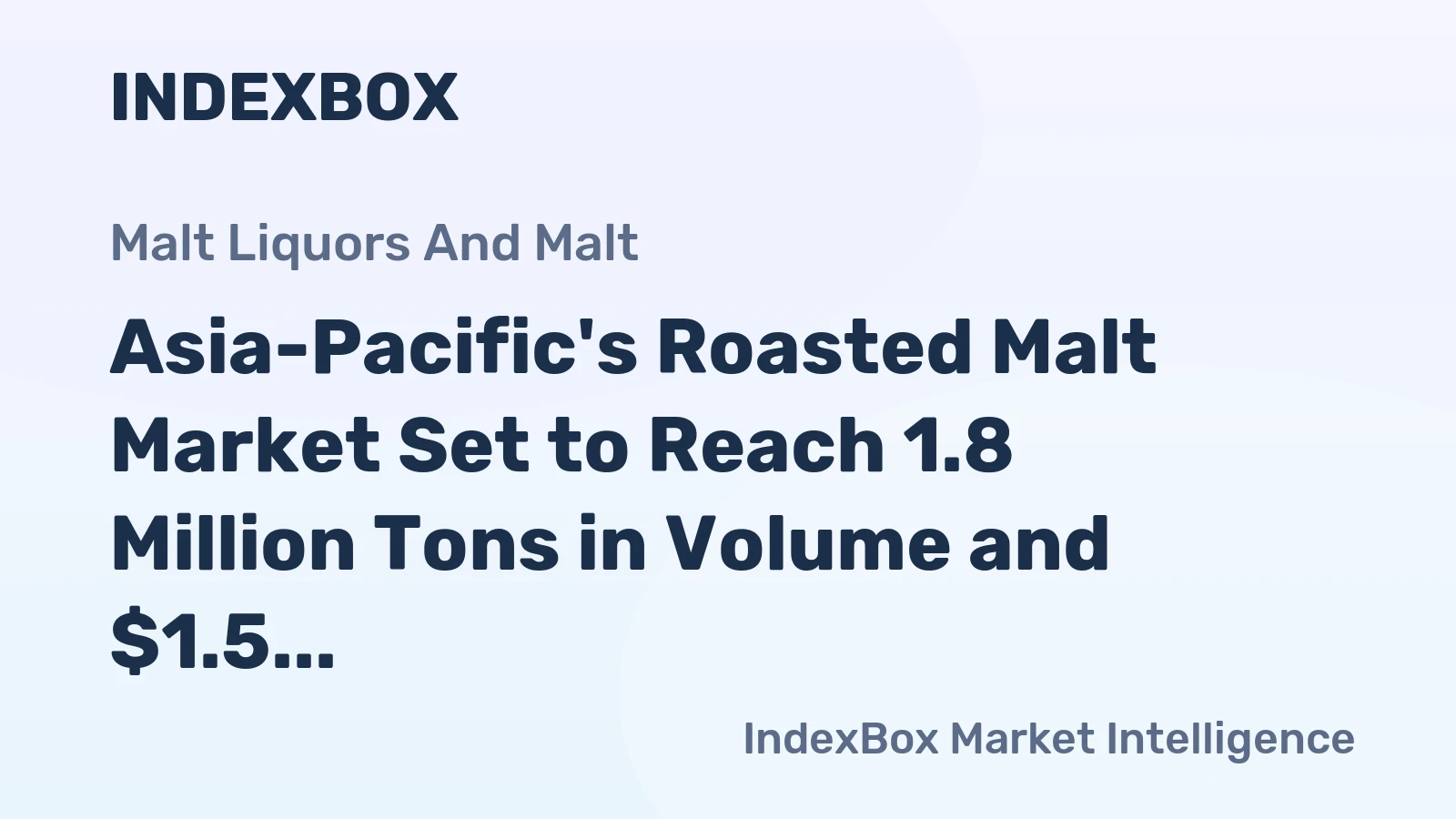 Asia-Pacific's Roasted Malt Market Set to Reach 1.8 Million Tons in Volume and $1.5 Billion in Value