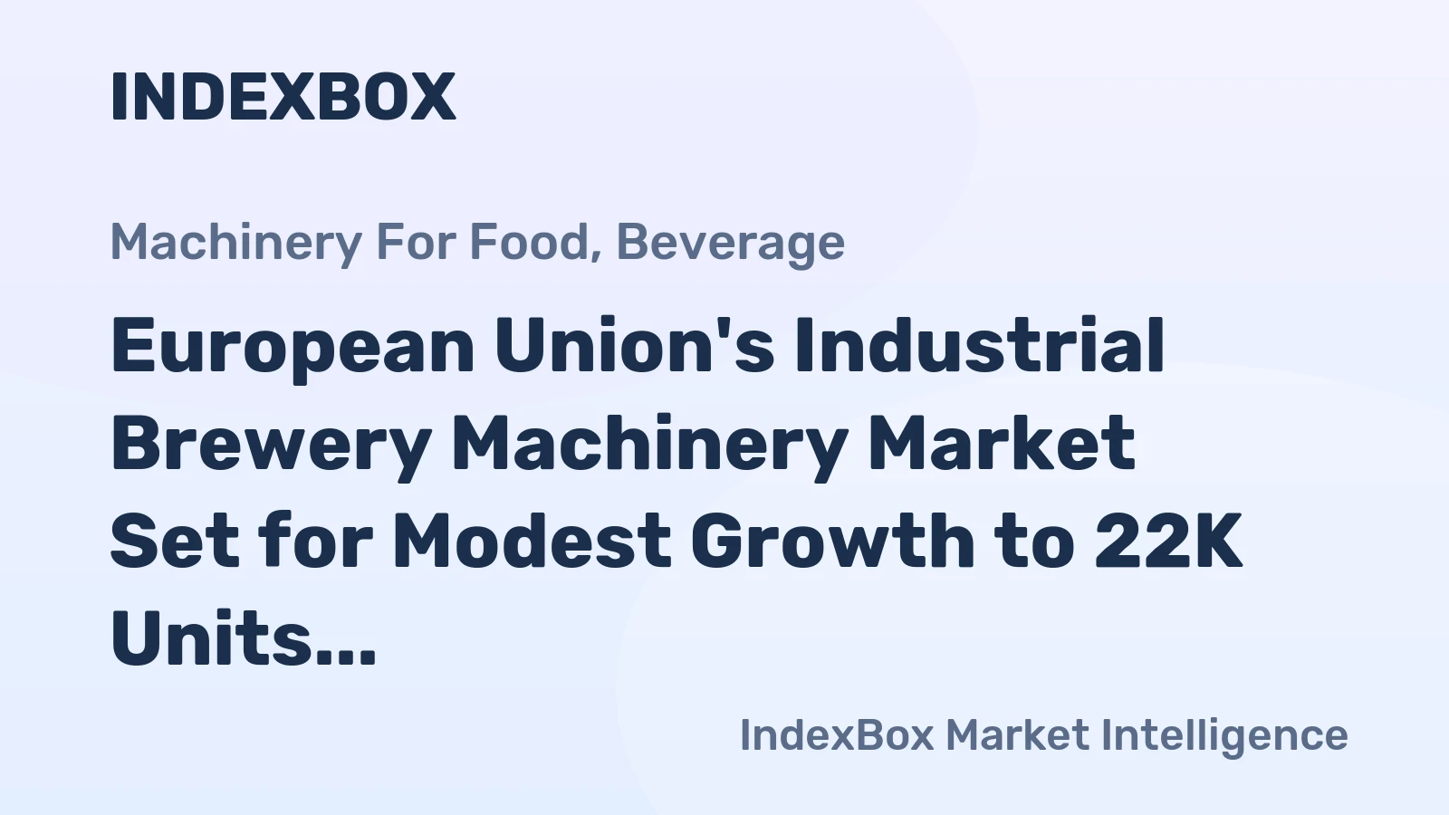 European Union's Industrial Brewery Machinery Market Set for Modest Growth to 22K Units and $3.2B