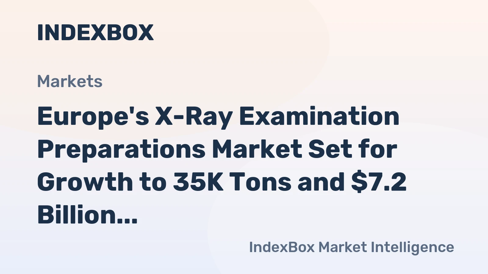 Europe's X-Ray Examination Preparations Market Set for Growth to 35K Tons and $7.2 Billion