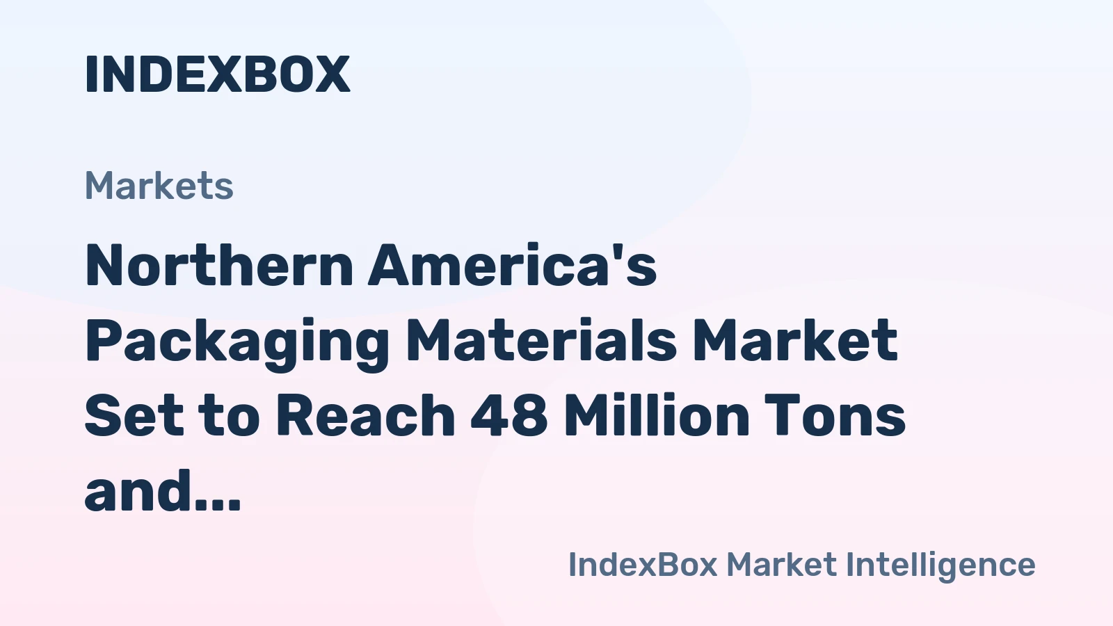 Northern America's Packaging Materials Market Set to Reach 48 Million Tons and $41.7 Billion