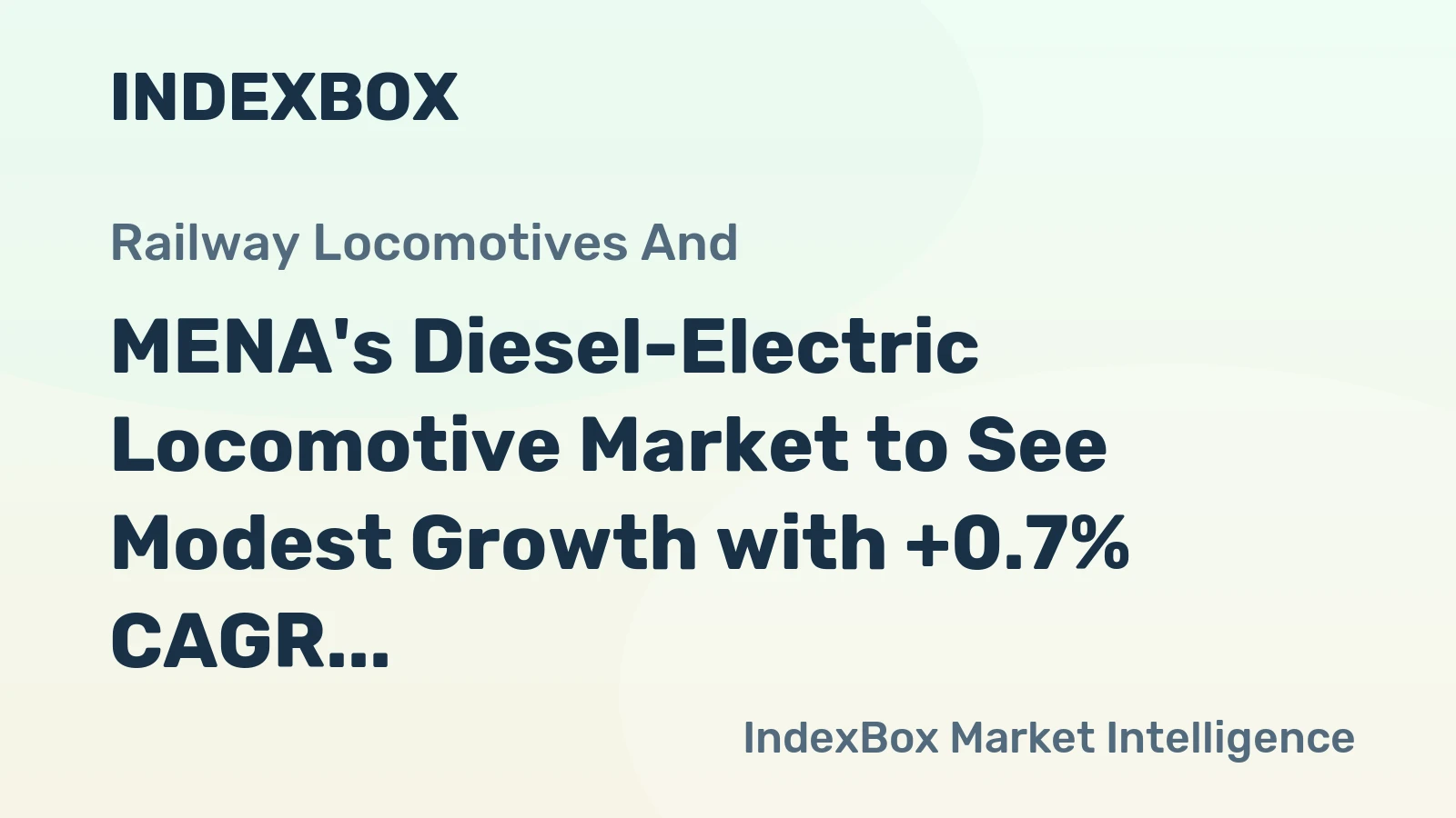 MENA's Diesel-Electric Locomotive Market to See Modest Growth with +0.7% CAGR