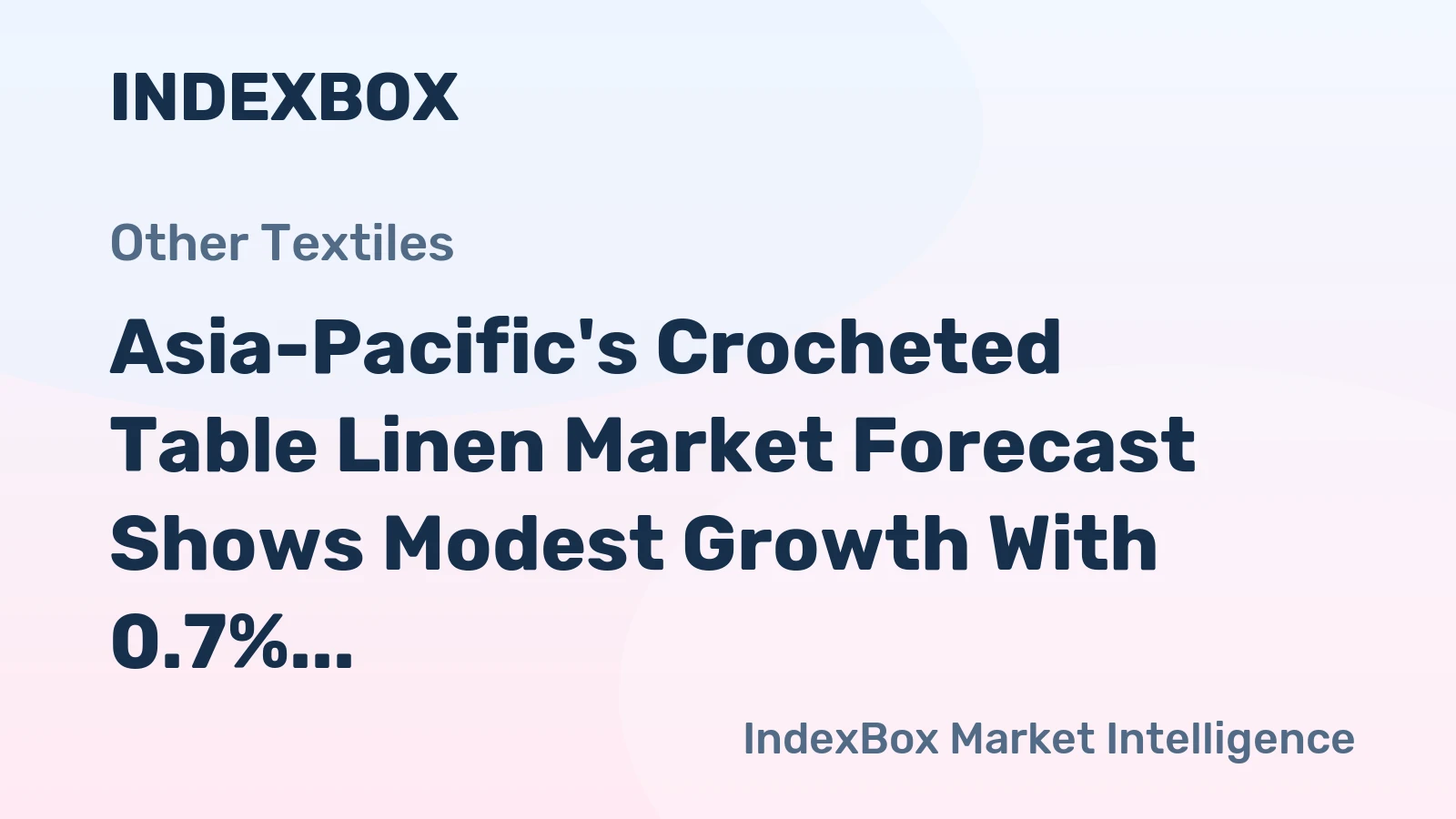 Asia-Pacific's Crocheted Table Linen Market Forecast Shows Modest Growth With 0.7% CAGR Through 2035