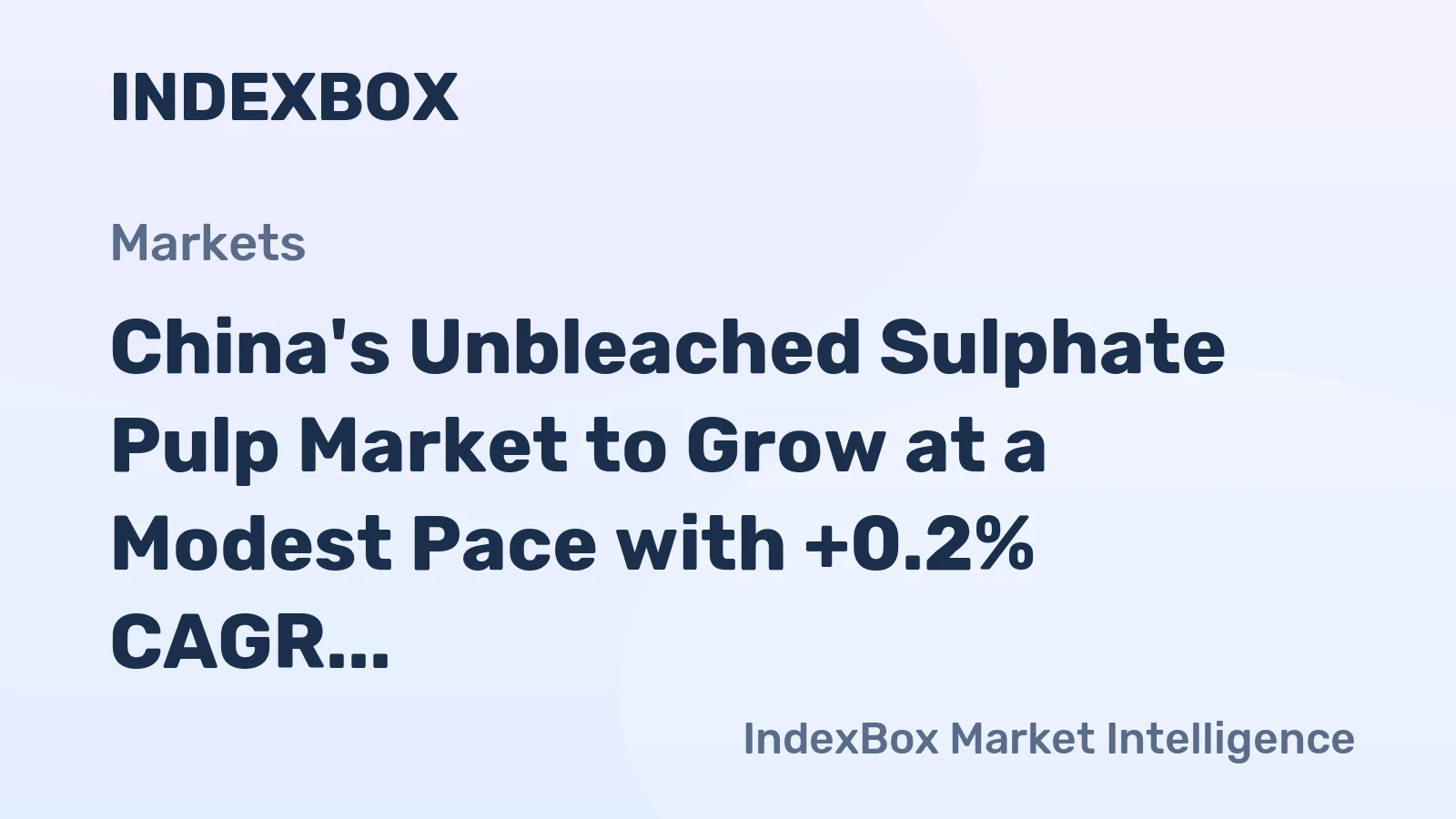 China's Unbleached Sulphate Pulp Market to Grow at a Modest Pace with +0.2% CAGR through 2035