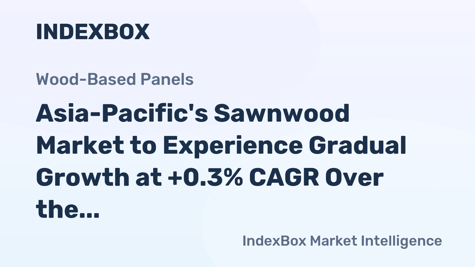 Asia-Pacific's Sawnwood Market to Experience Gradual Growth at +0.3% CAGR Over the Next Decade