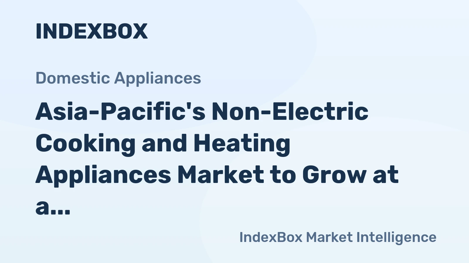 Asia-Pacific's Non-Electric Cooking and Heating Appliances Market to Grow at a CAGR of +1.8% by 2035