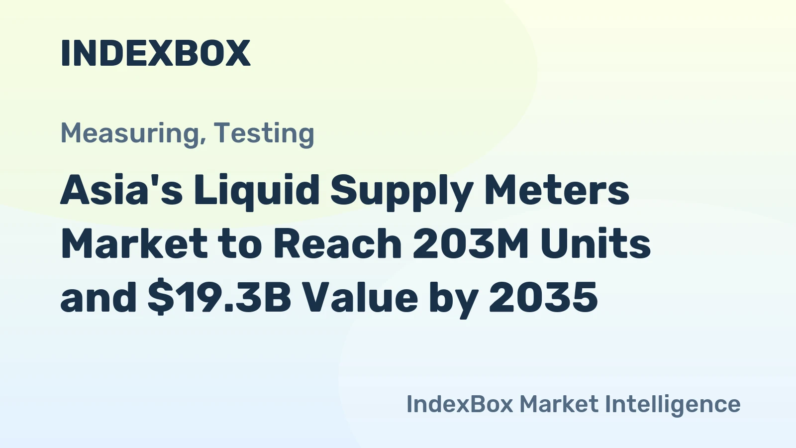 Asia's Liquid Supply Meters Market to Reach 203M Units and $19.3B Value by 2035