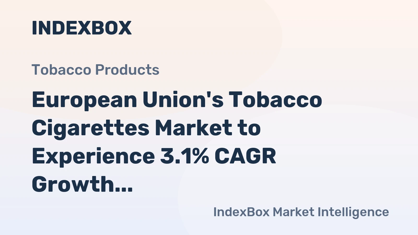 European Union's Tobacco Cigarettes Market to Experience 3.1% CAGR Growth Over Next Decade