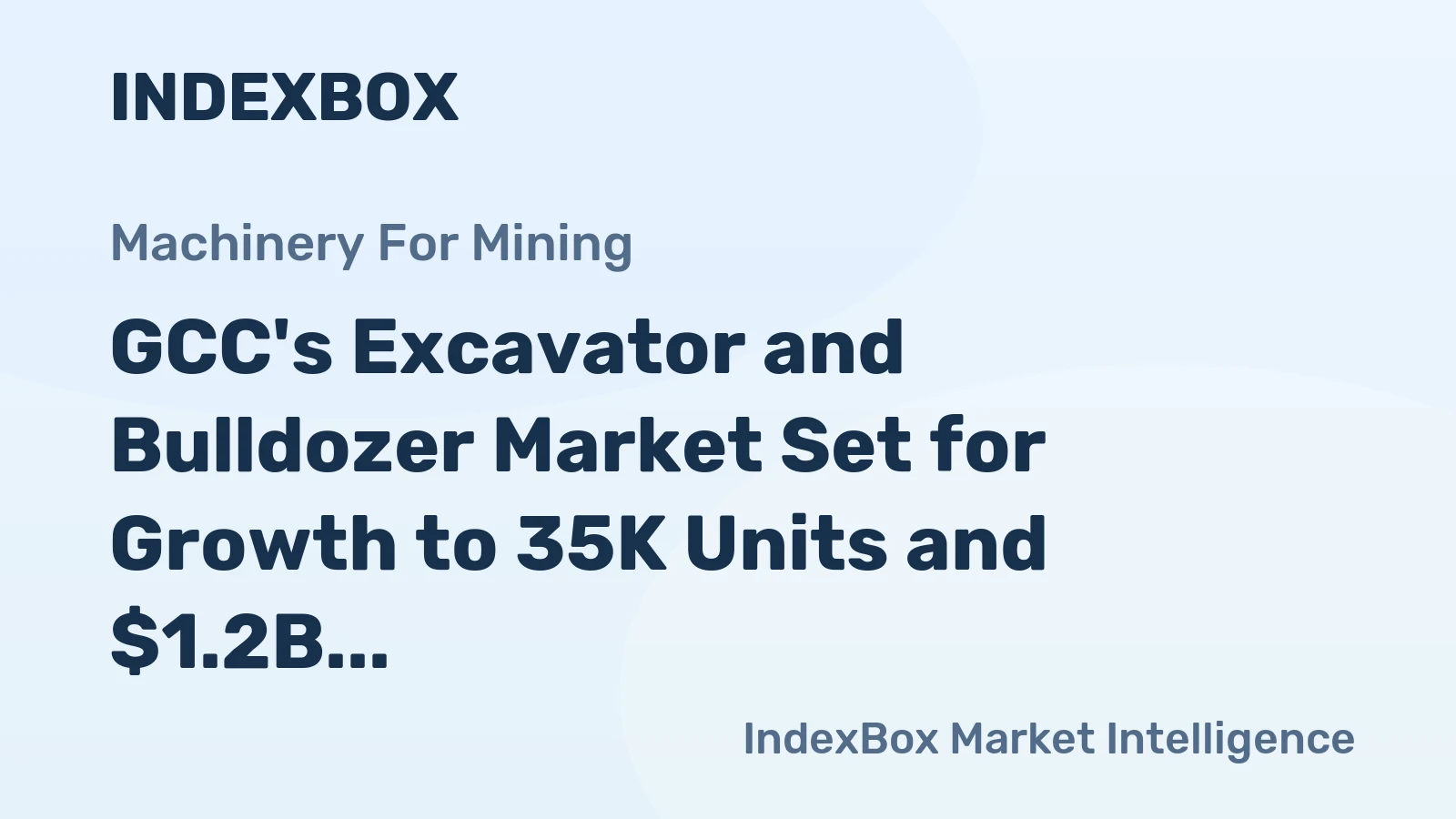 GCC's Excavator and Bulldozer Market Set for Growth to 35K Units and $1.2B by 2035