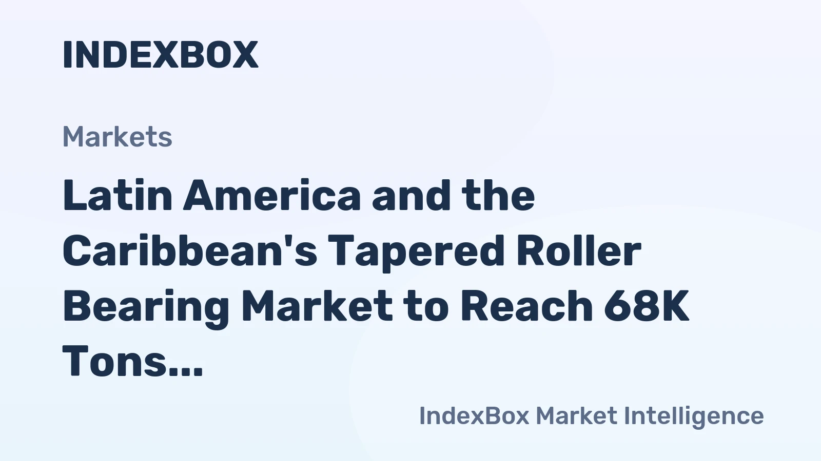 Latin America and the Caribbean's Tapered Roller Bearing Market to Reach 68K Tons and $720M by 2035