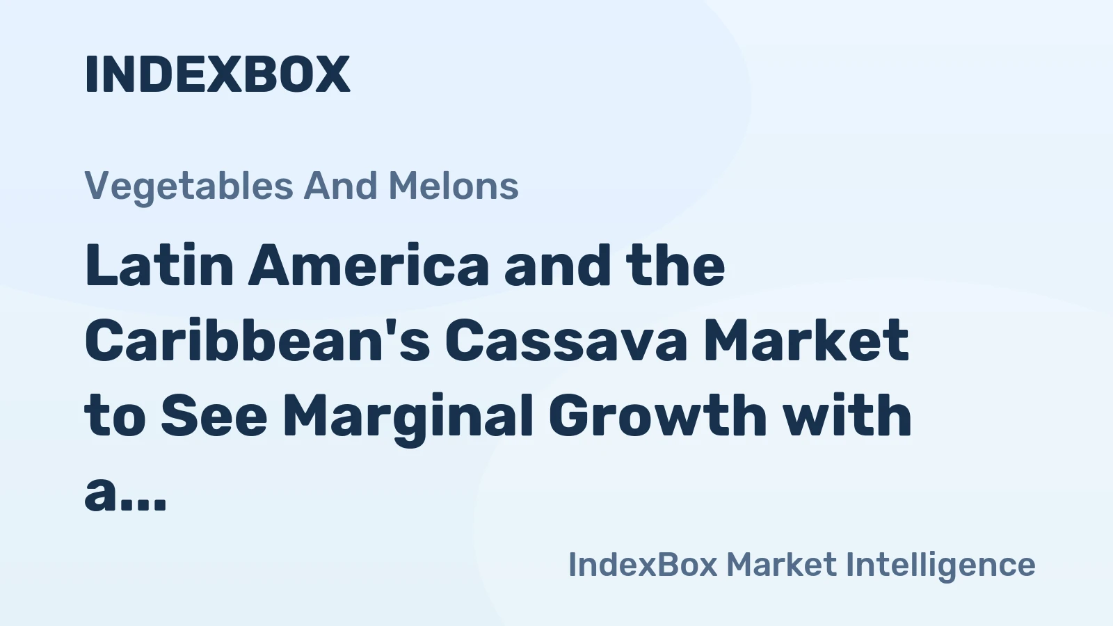Latin America and the Caribbean's Cassava Market to See Marginal Growth with a CAGR of +0.3% from 2024 to 2035