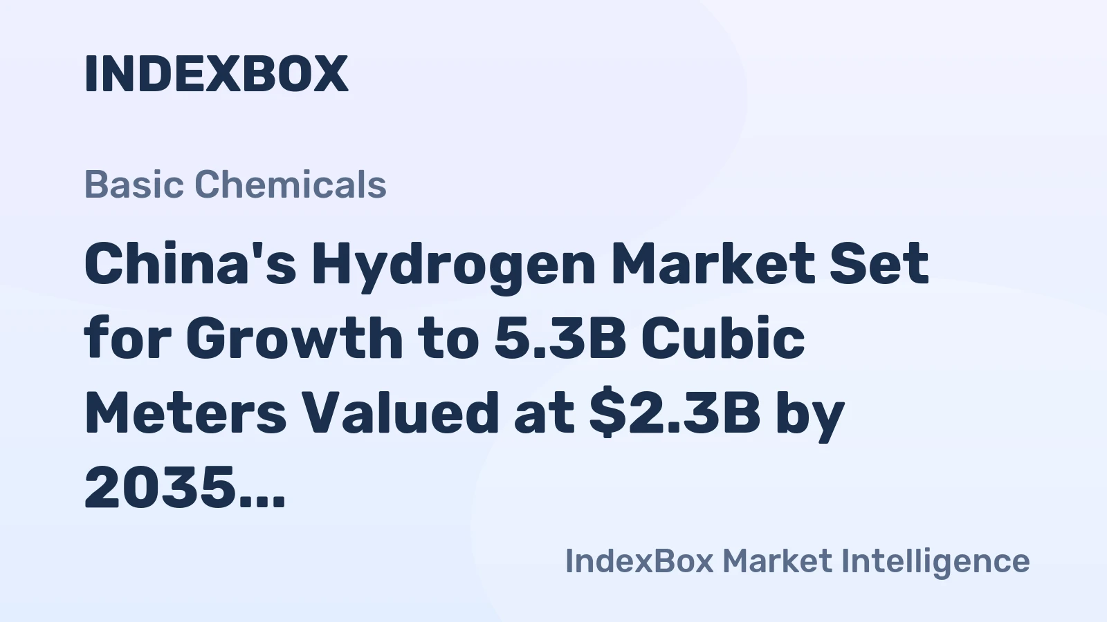China's Hydrogen Market Set for Growth to 5.3B Cubic Meters Valued at $2.3B by 2035