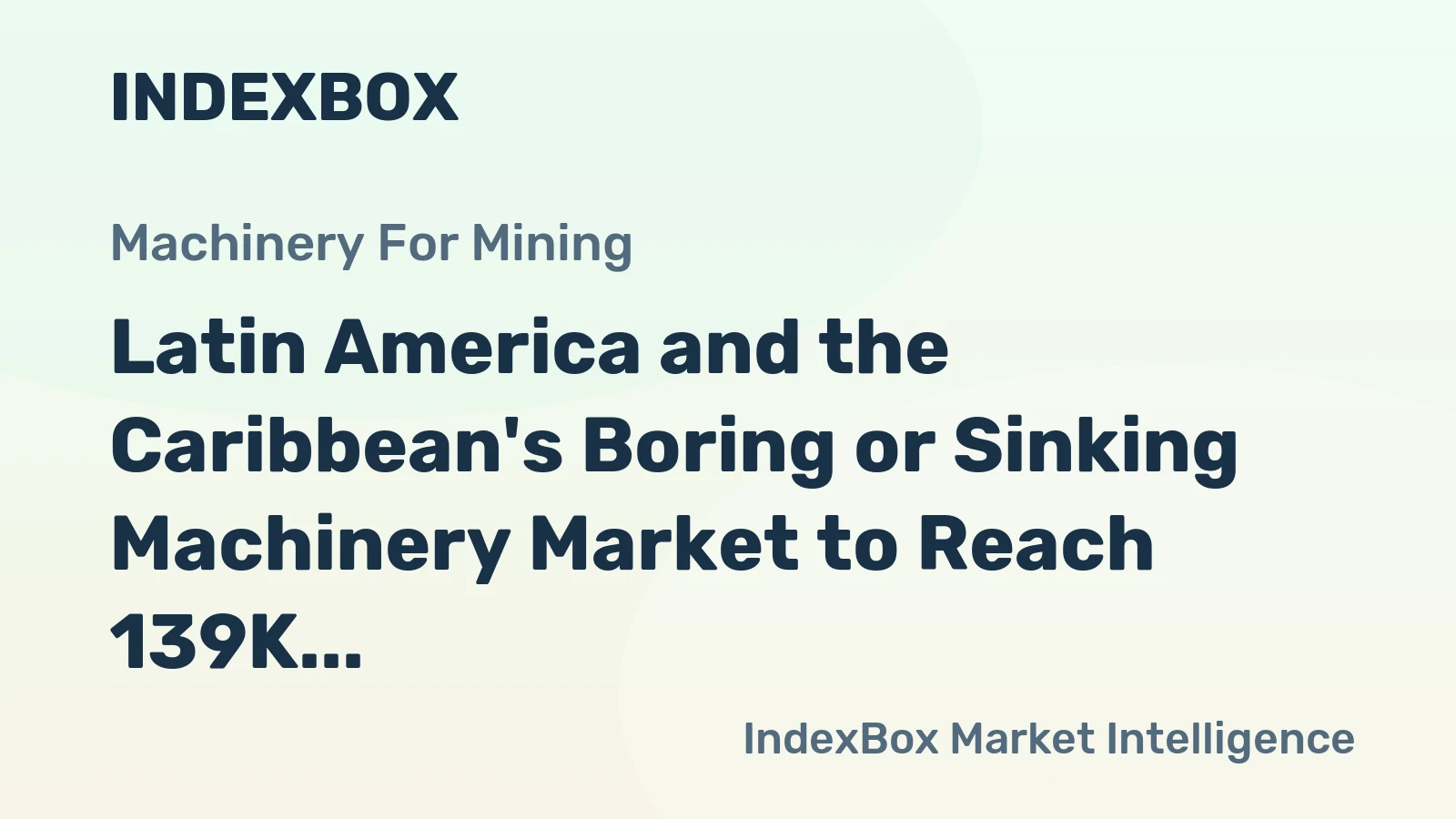Latin America and the Caribbean's Boring or Sinking Machinery Market to Reach 139K Units and $3.9B by 2035