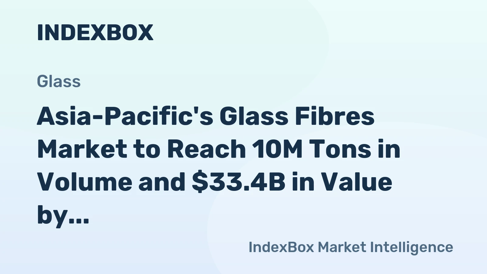 Asia-Pacific's Glass Fibres Market to Reach 10M Tons in Volume and $33.4B in Value by 2035