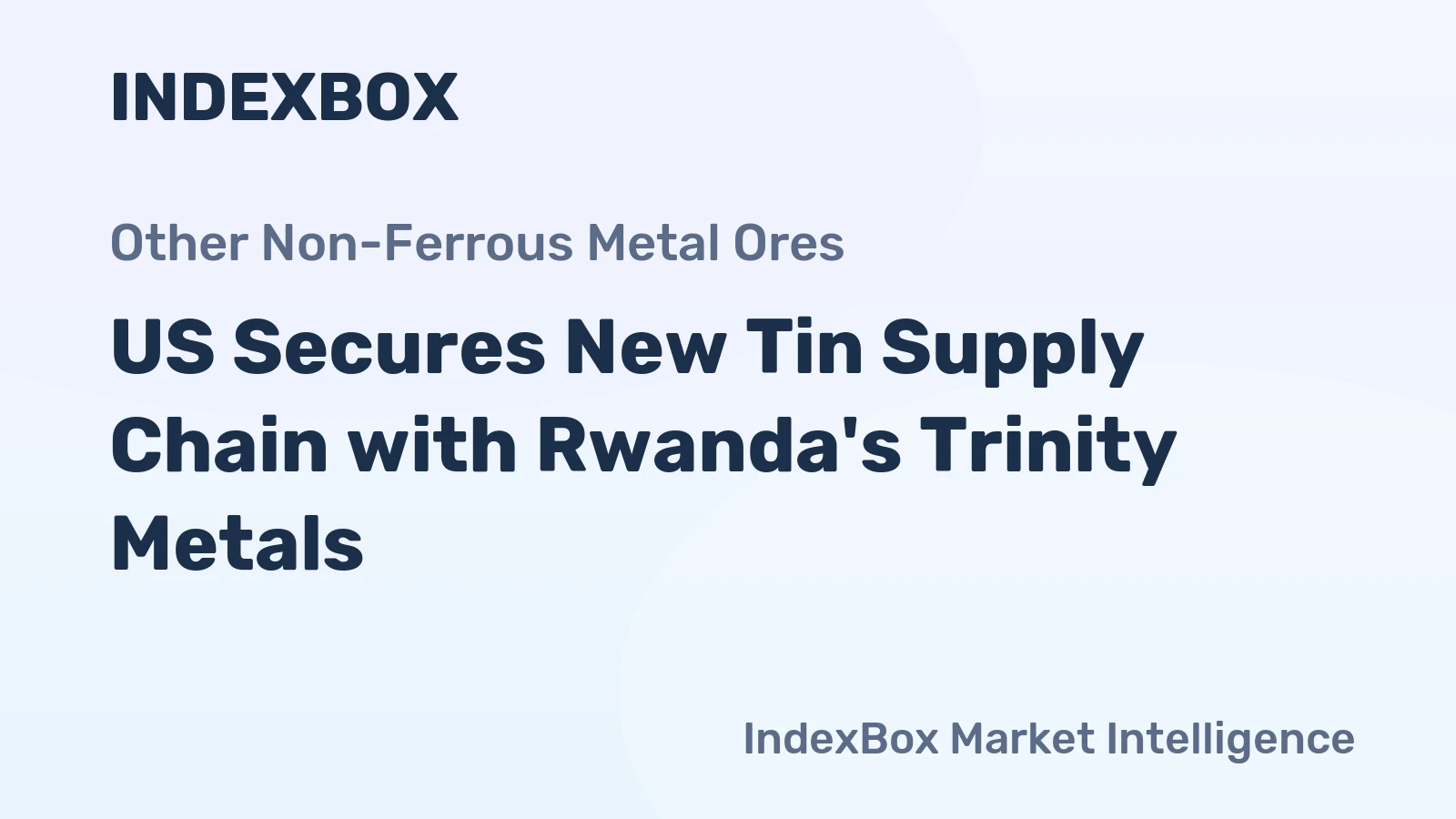 US Secures New Tin Supply Chain with Rwanda's Trinity Metals