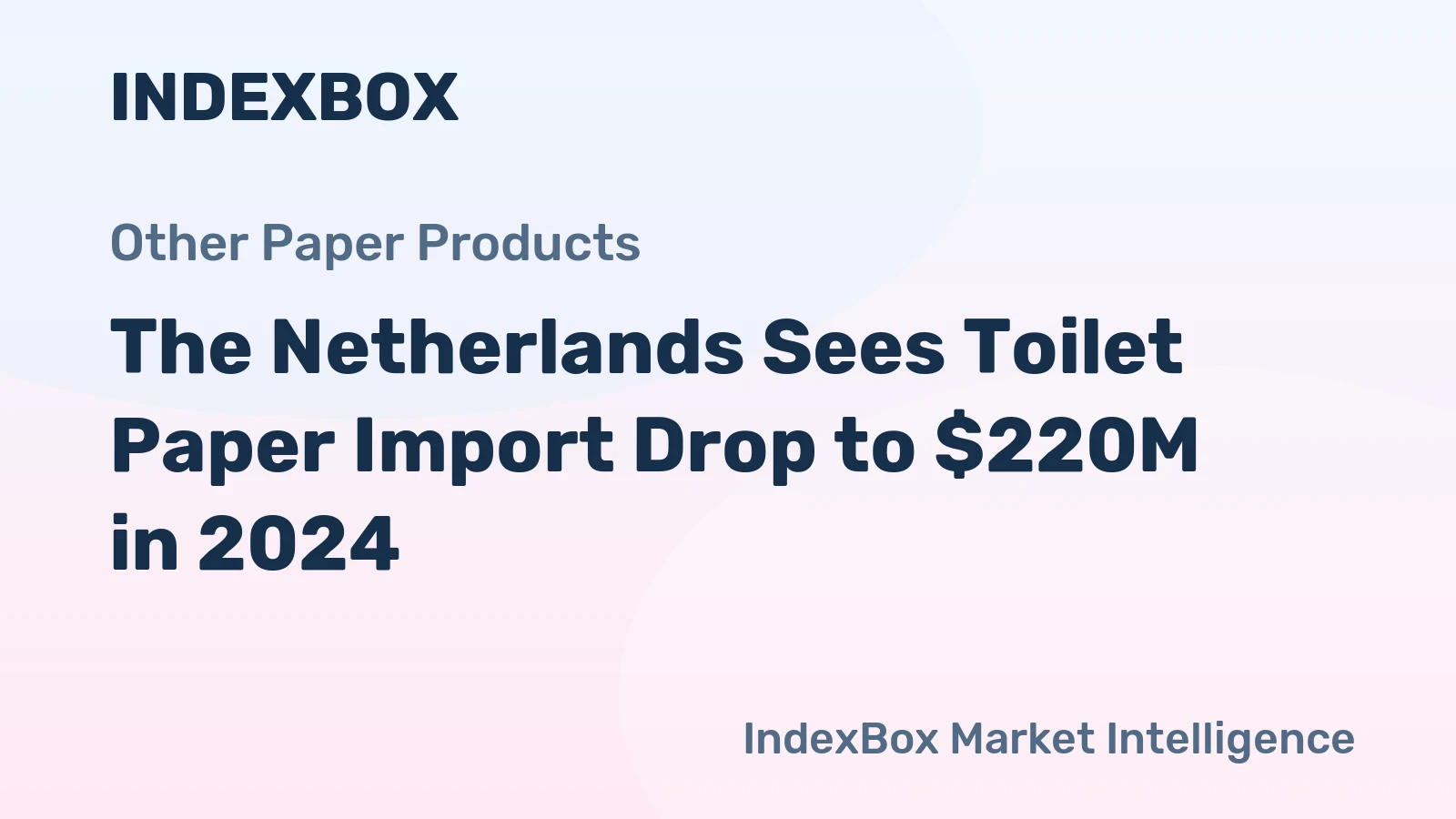 The Netherlands Sees Toilet Paper Import Drop to $220M in 2024