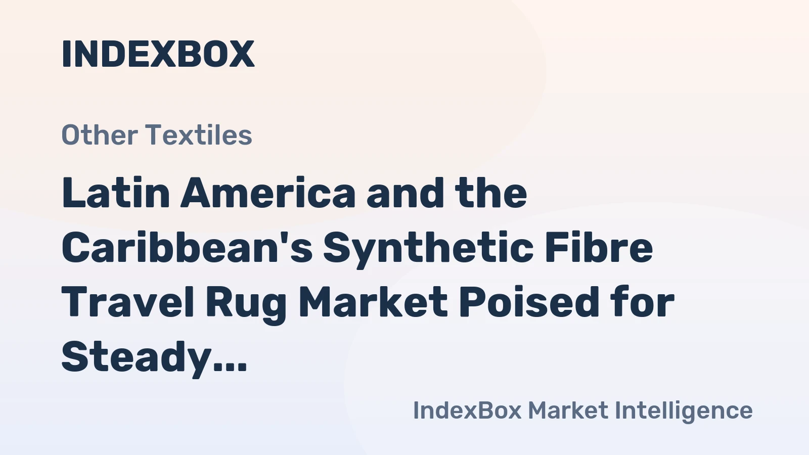 Latin America and the Caribbean's Synthetic Fibre Travel Rug Market Poised for Steady Growth With a 1.6% CAGR Through 2035