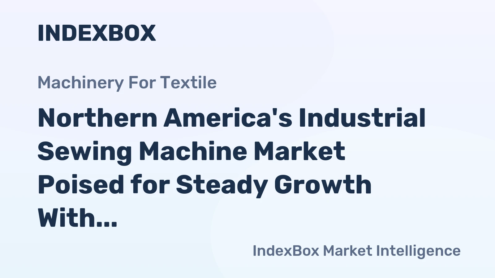 Northern America's Industrial Sewing Machine Market Poised for Steady Growth With 2.1% CAGR Forecast