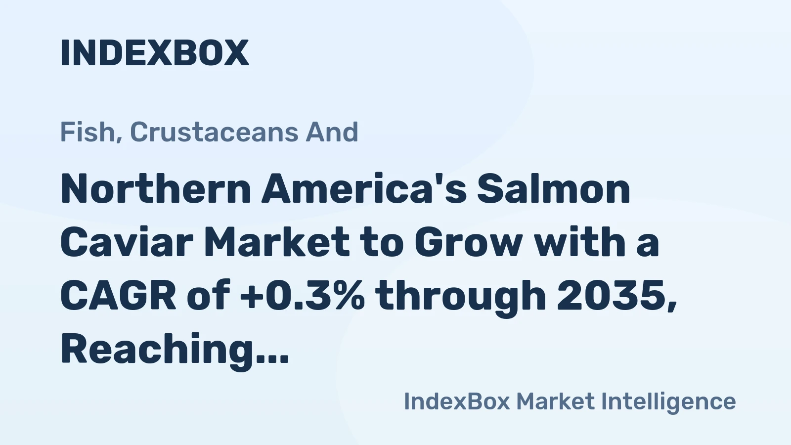 Northern America's Salmon Caviar Market to Grow with a CAGR of +0.3% through 2035, Reaching $408M