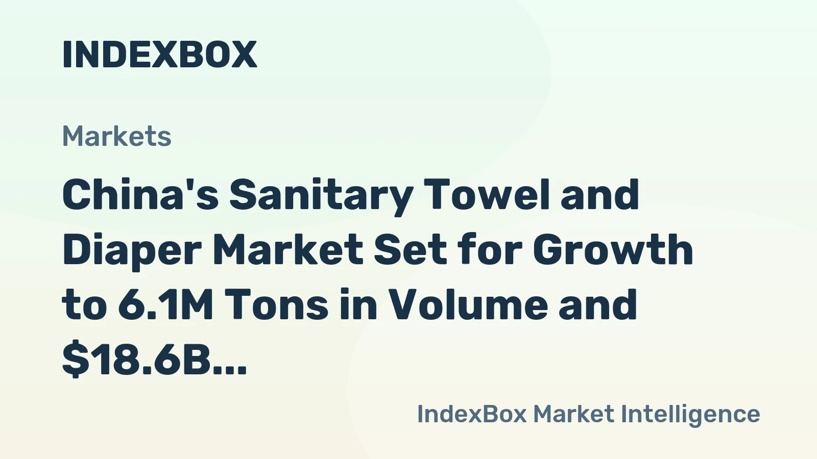 China's Sanitary Towel and Diaper Market Set for Growth to 6.1M Tons in Volume and $18.6B in Value
