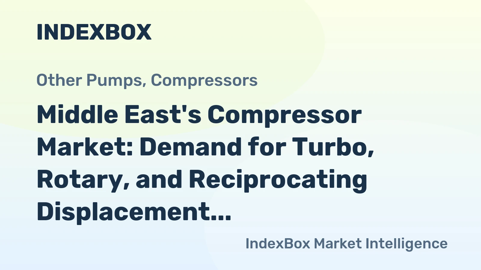 Middle East's Compressor Market: Demand for Turbo, Rotary, and Reciprocating Displacement Compressors Expected to Drive Market Growth at a CAGR of +2.1%
