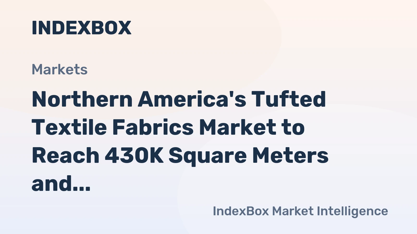Northern America's Tufted Textile Fabrics Market to Reach 430K Square Meters and $3.5M by 2035