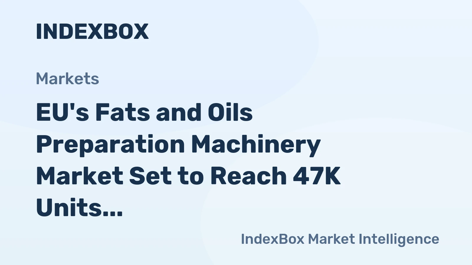 EU's Fats and Oils Preparation Machinery Market Set to Reach 47K Units Valued at $898M by 2035