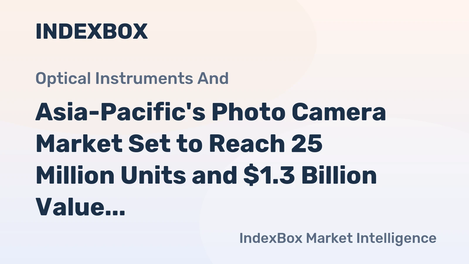 Asia-Pacific's Photo Camera Market Set to Reach 25 Million Units and $1.3 Billion Value