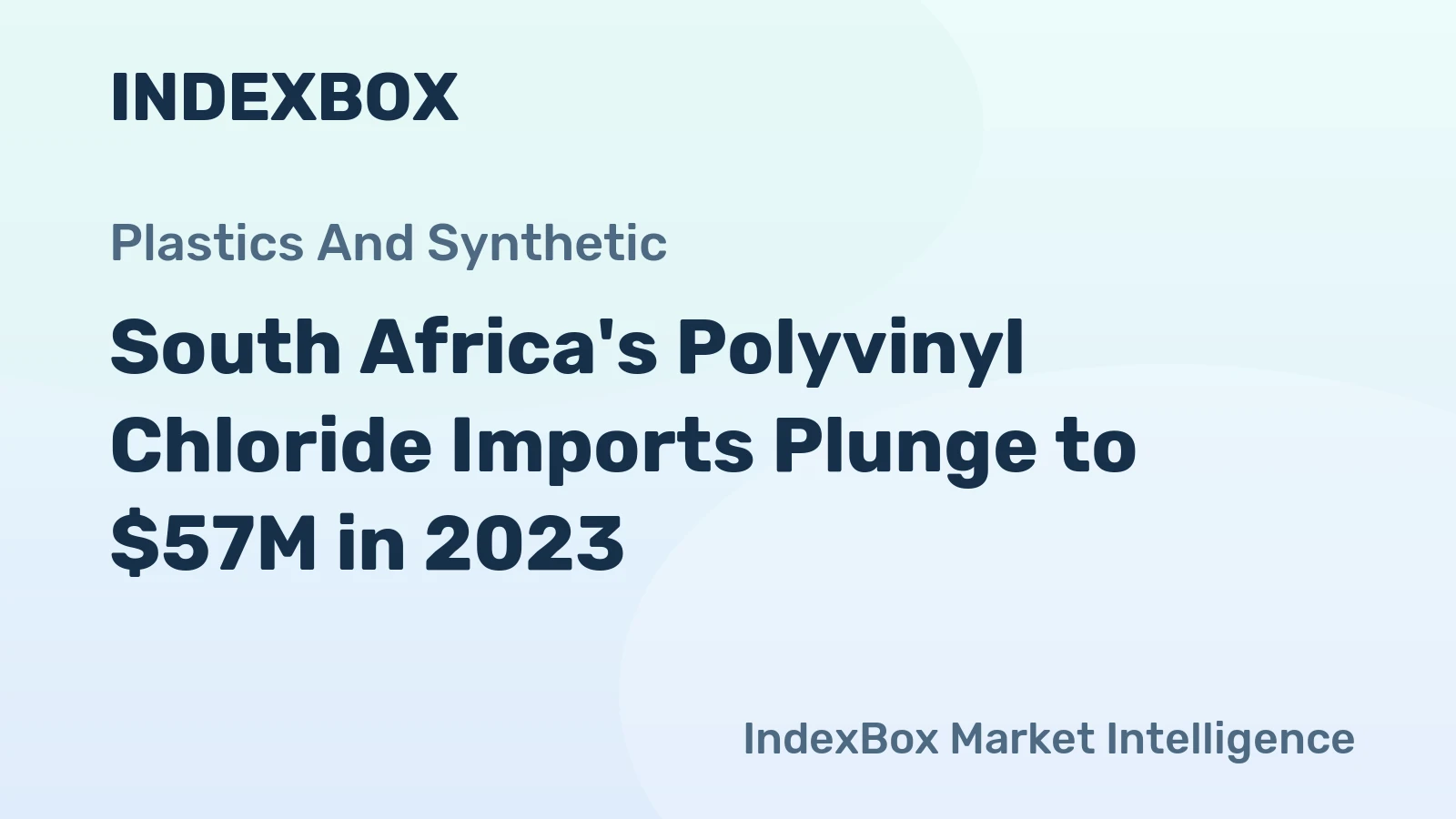 South Africa's Polyvinyl Chloride Imports Plunge to $57M in 2023