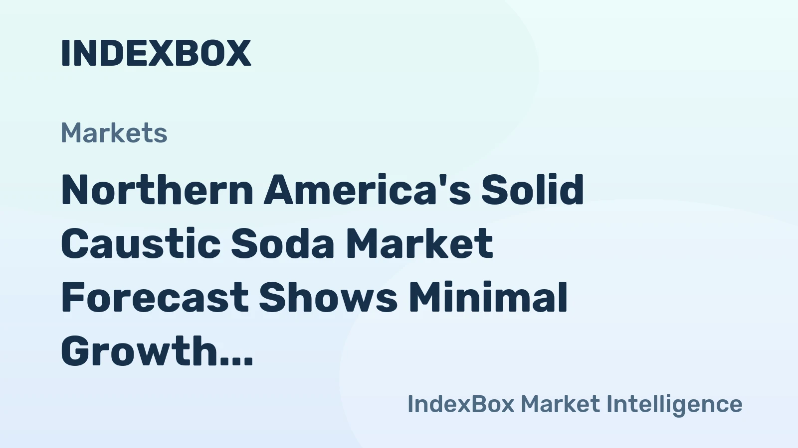 Northern America's Solid Caustic Soda Market Forecast Shows Minimal Growth With a +0.2% Volume CAGR