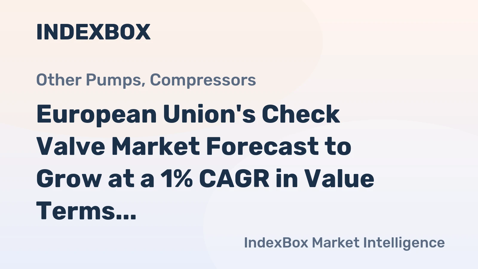 European Union's Check Valve Market Forecast to Grow at a 1% CAGR in Value Terms