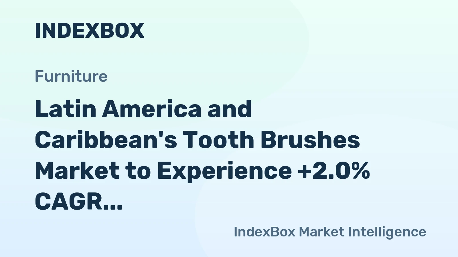 Latin America and Caribbean's Tooth Brushes Market to Experience +2.0% CAGR Growth Through 2035