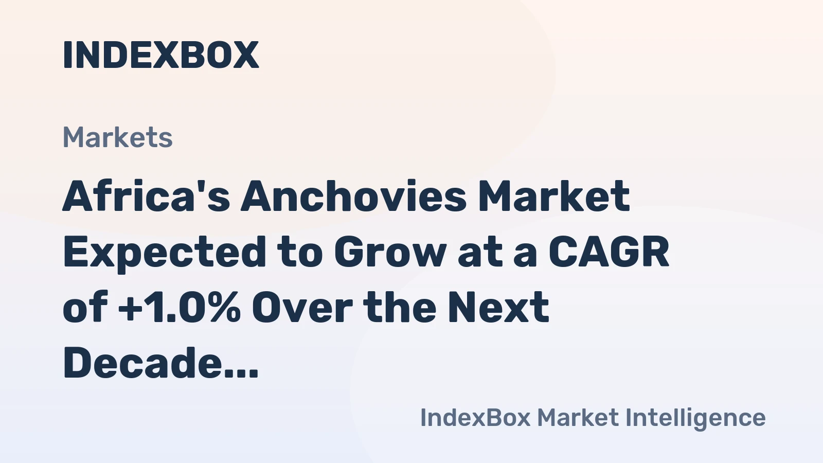 Africa's Anchovies Market Expected to Grow at a CAGR of +1.0% Over the Next Decade