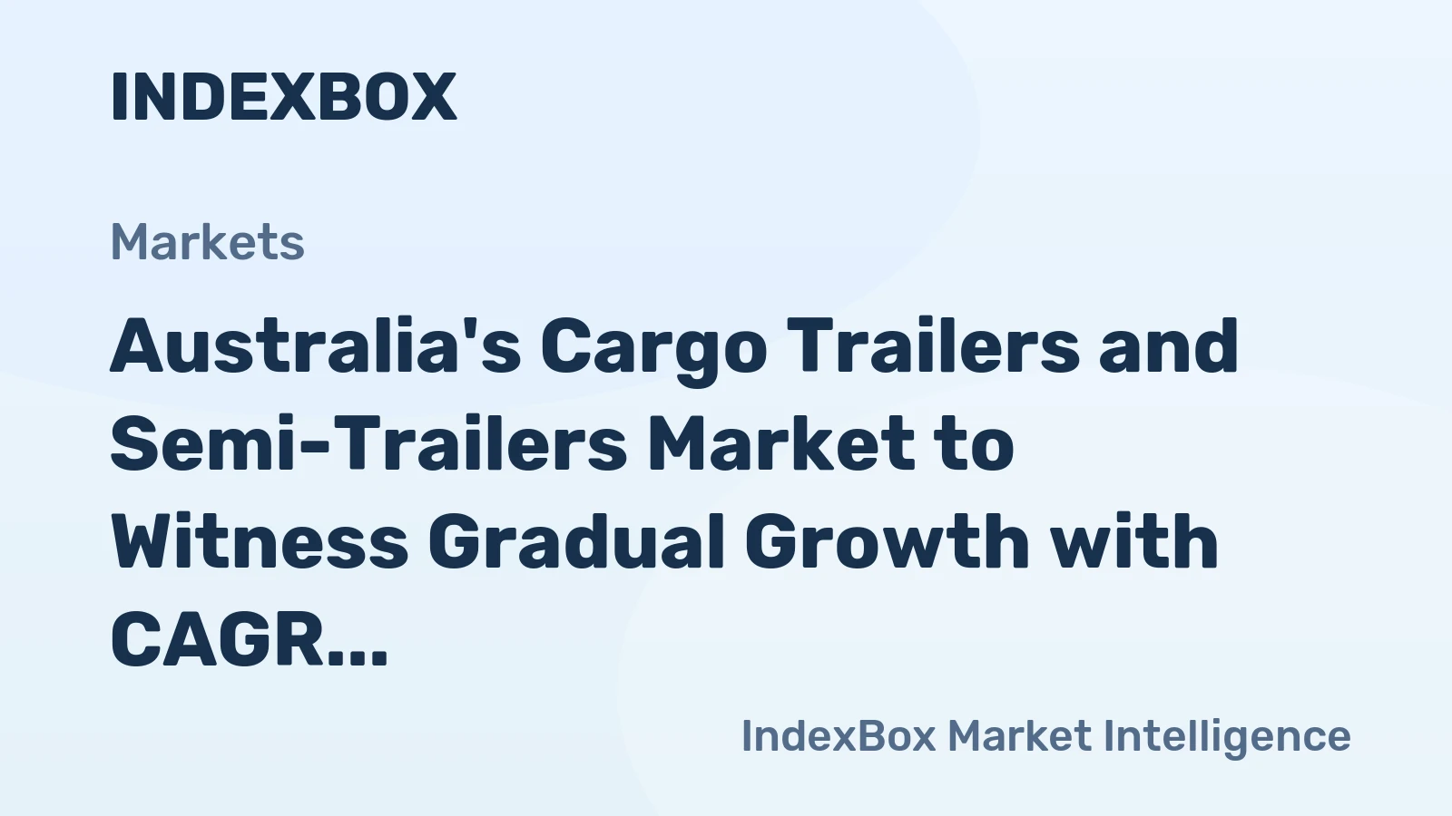 Australia's Cargo Trailers and Semi-Trailers Market to Witness Gradual Growth with CAGR of +0.1% from 2024 to 2035