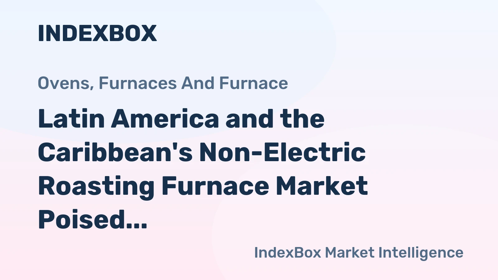 Latin America and the Caribbean's Non-Electric Roasting Furnace Market Poised for Steady Growth With 2.2% CAGR