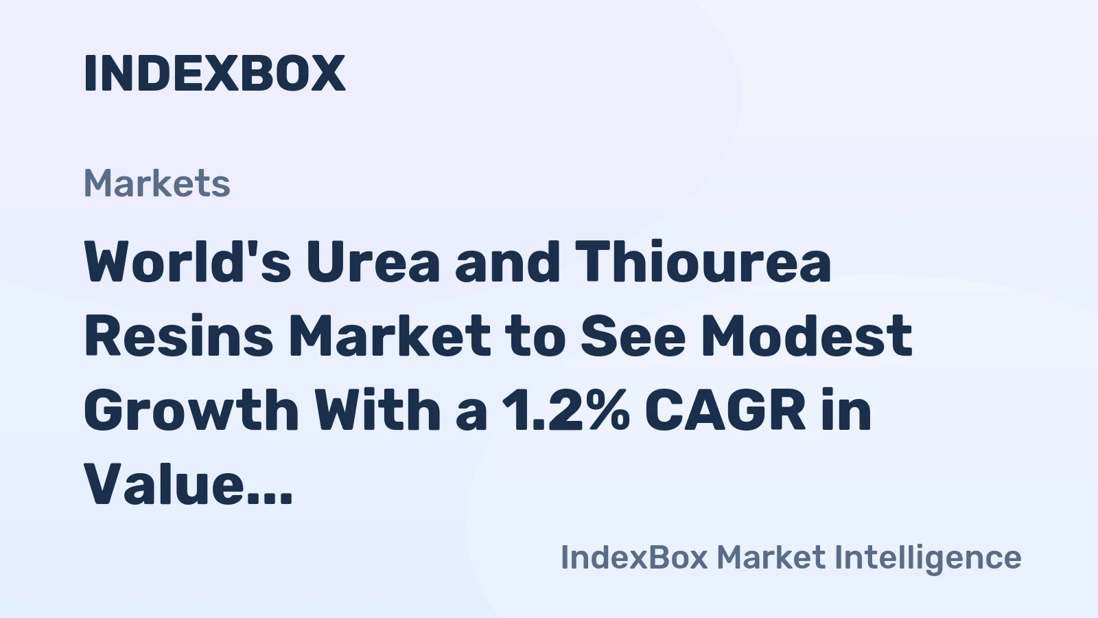 World's Urea and Thiourea Resins Market to See Modest Growth With a 1.2% CAGR in Value