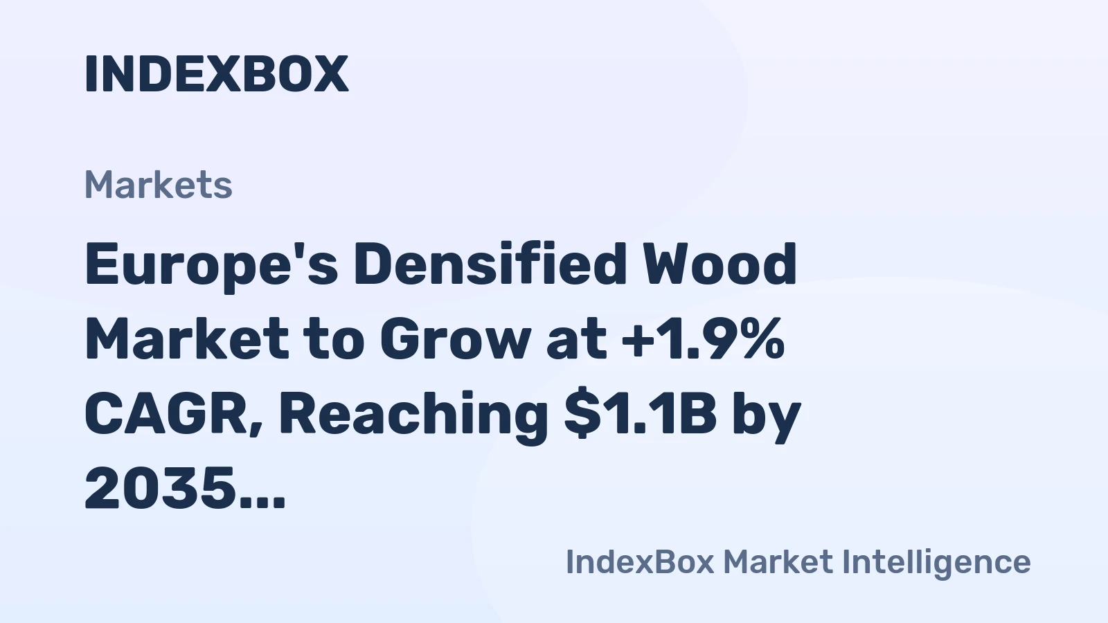Europe's Densified Wood Market to Grow at +1.9% CAGR, Reaching $1.1B by 2035