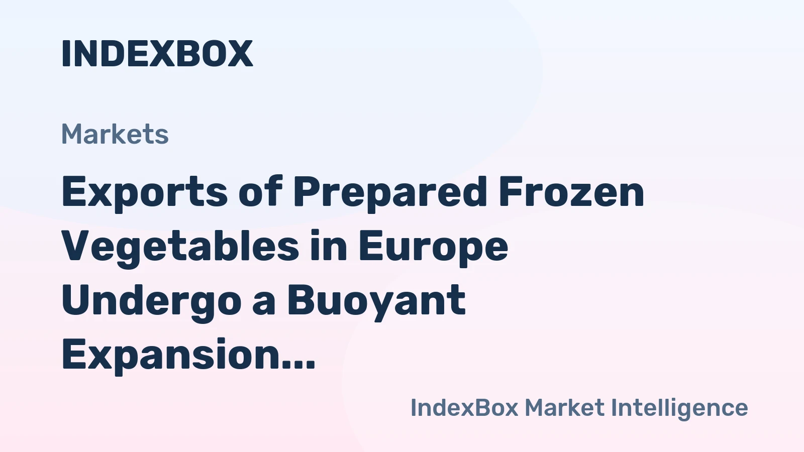 Exports of Prepared Frozen Vegetables in Europe Undergo a Buoyant Expansion