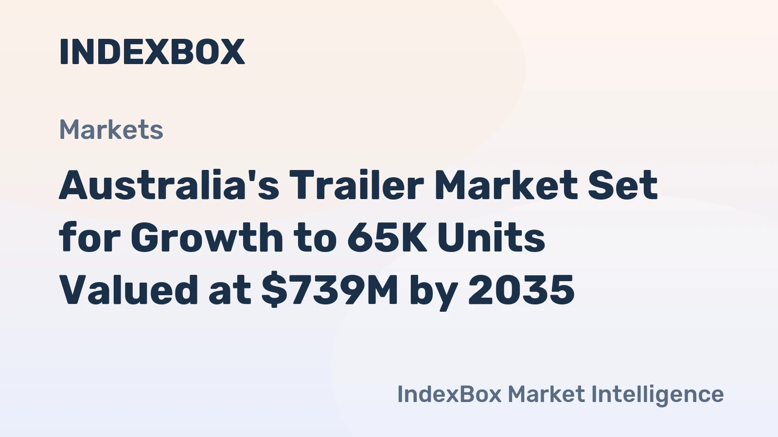 Australia's Trailer Market Set for Growth to 65K Units Valued at $739M by 2035
