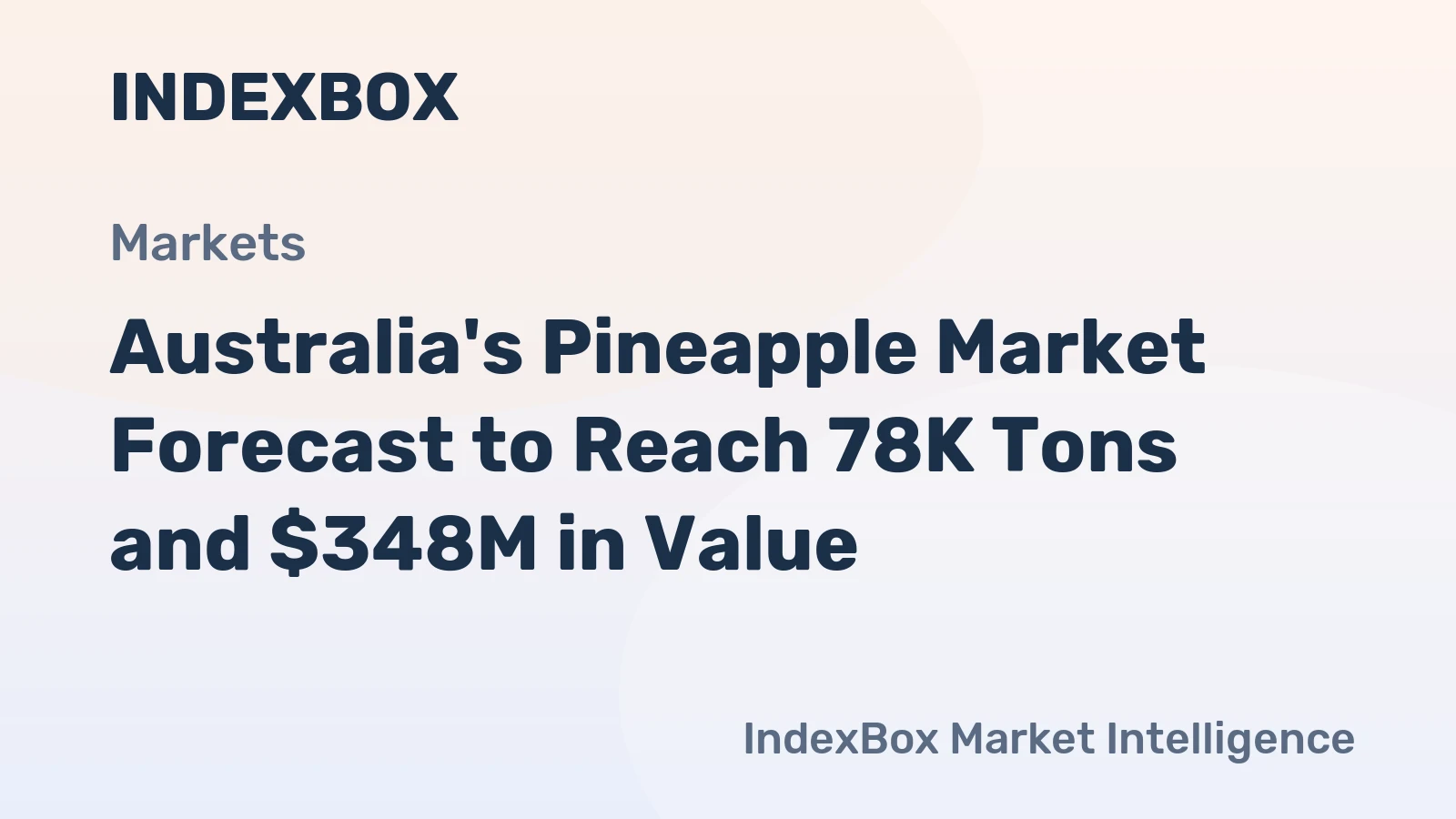 Australia's Pineapple Market Forecast to Reach 78K Tons and $348M in Value