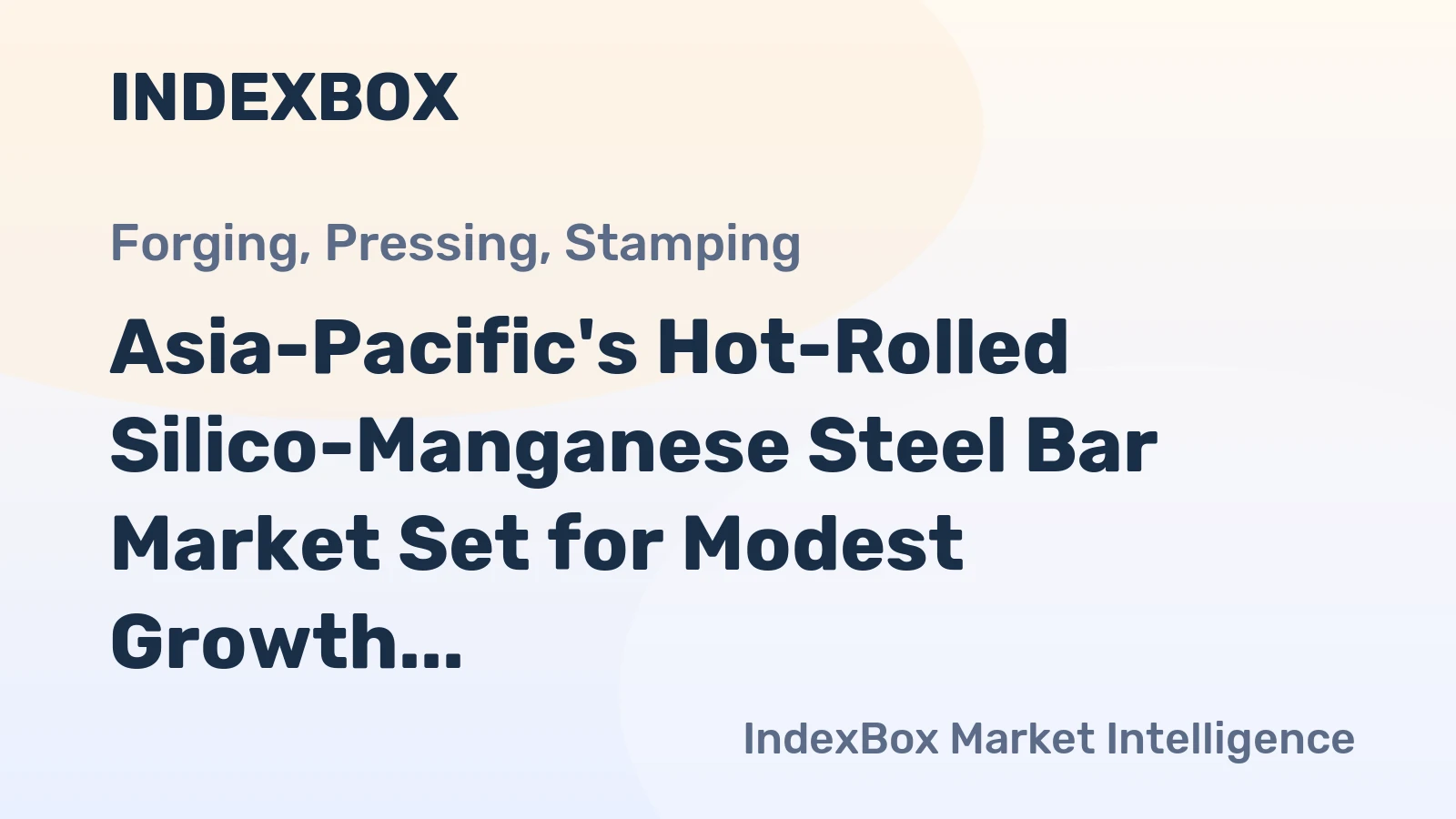 Asia-Pacific's Hot-Rolled Silico-Manganese Steel Bar Market Set for Modest Growth With 1.4% CAGR