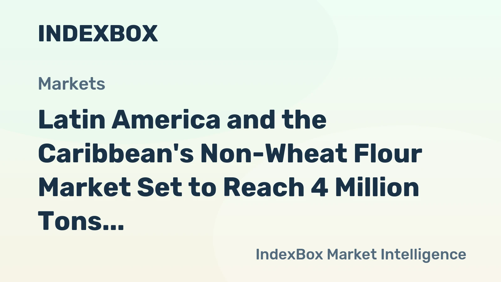 Latin America and the Caribbean's Non-Wheat Flour Market Set to Reach 4 Million Tons and $3.4 Billion