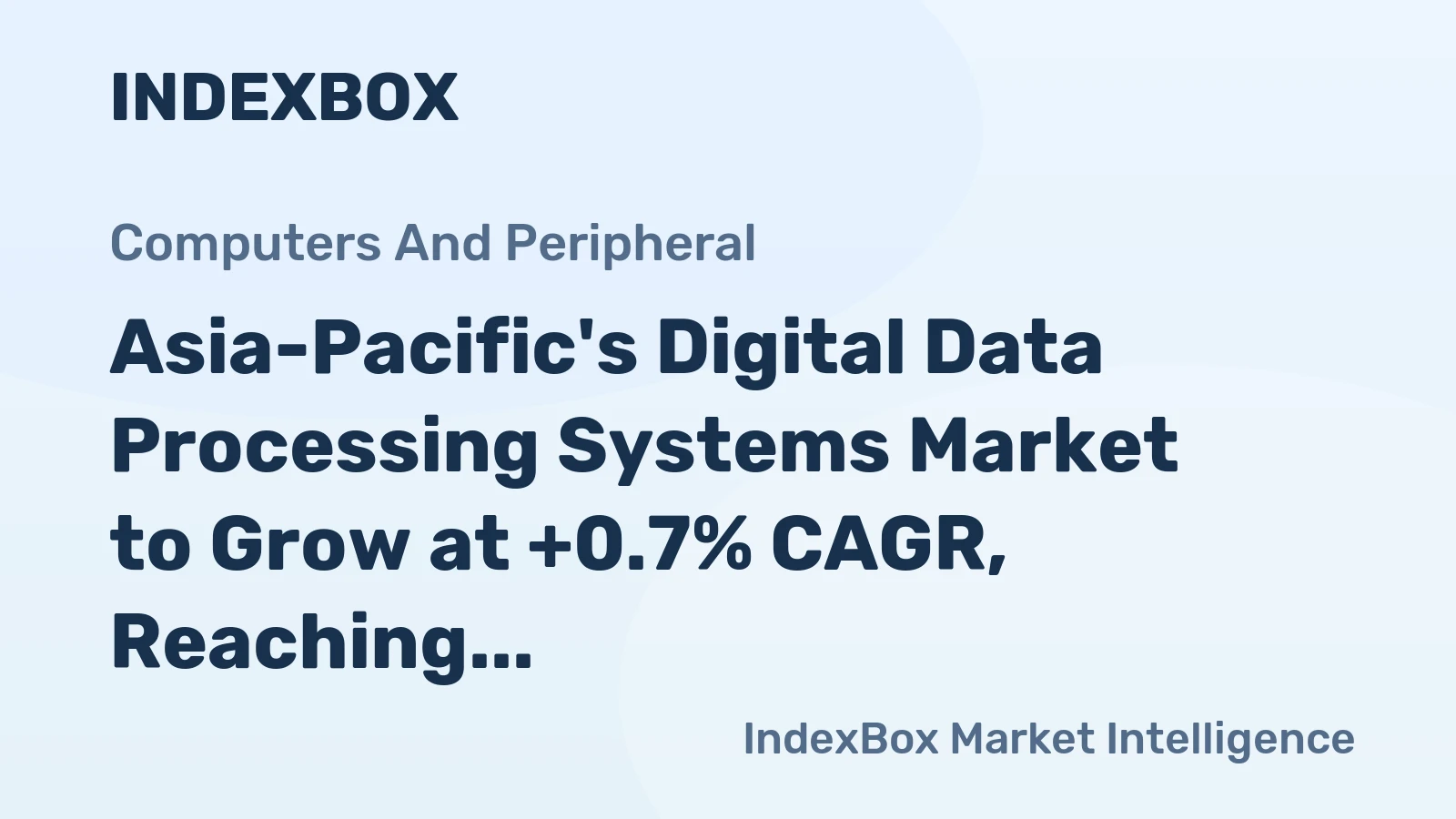 Asia-Pacific's Digital Data Processing Systems Market to Grow at +0.7% CAGR, Reaching $11.6B by 2035
