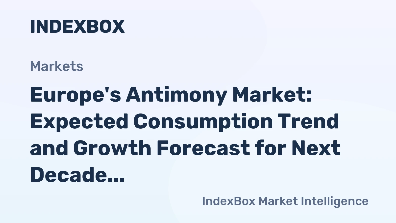 Europe's Antimony Market: Expected Consumption Trend and Growth Forecast for Next Decade