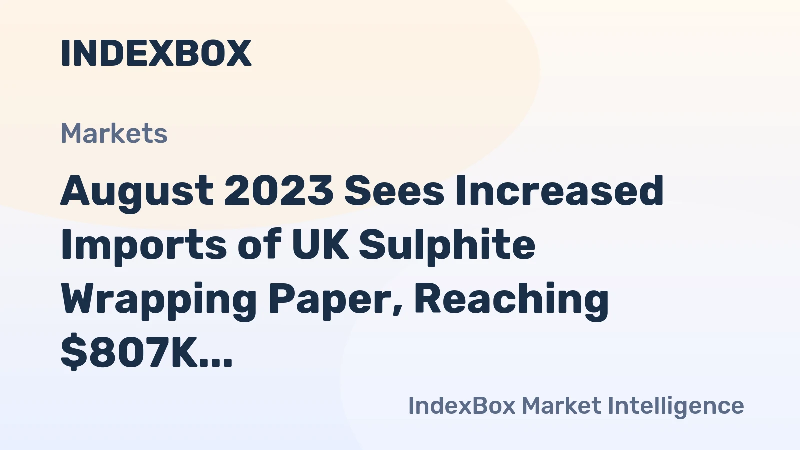 August 2023 Sees Increased Imports of UK Sulphite Wrapping Paper, Reaching $807K