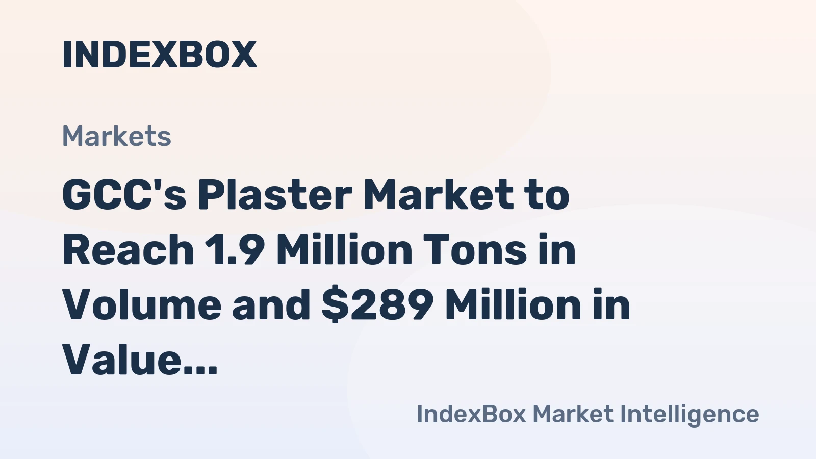 GCC's Plaster Market to Reach 1.9 Million Tons in Volume and $289 Million in Value