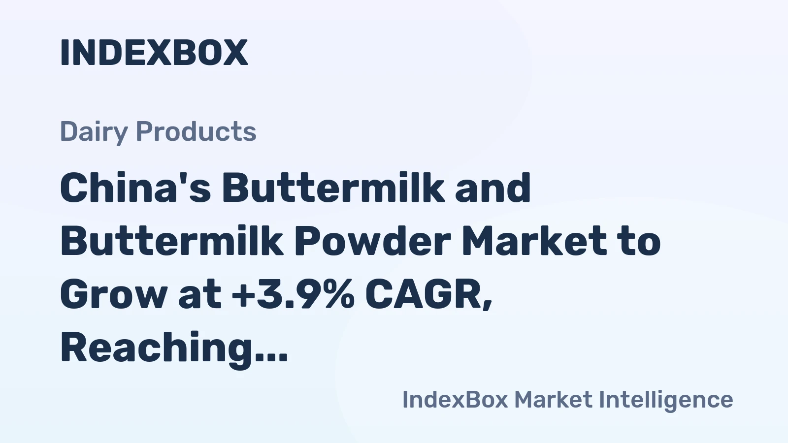 China's Buttermilk and Buttermilk Powder Market to Grow at +3.9% CAGR, Reaching $8.7B by 2035